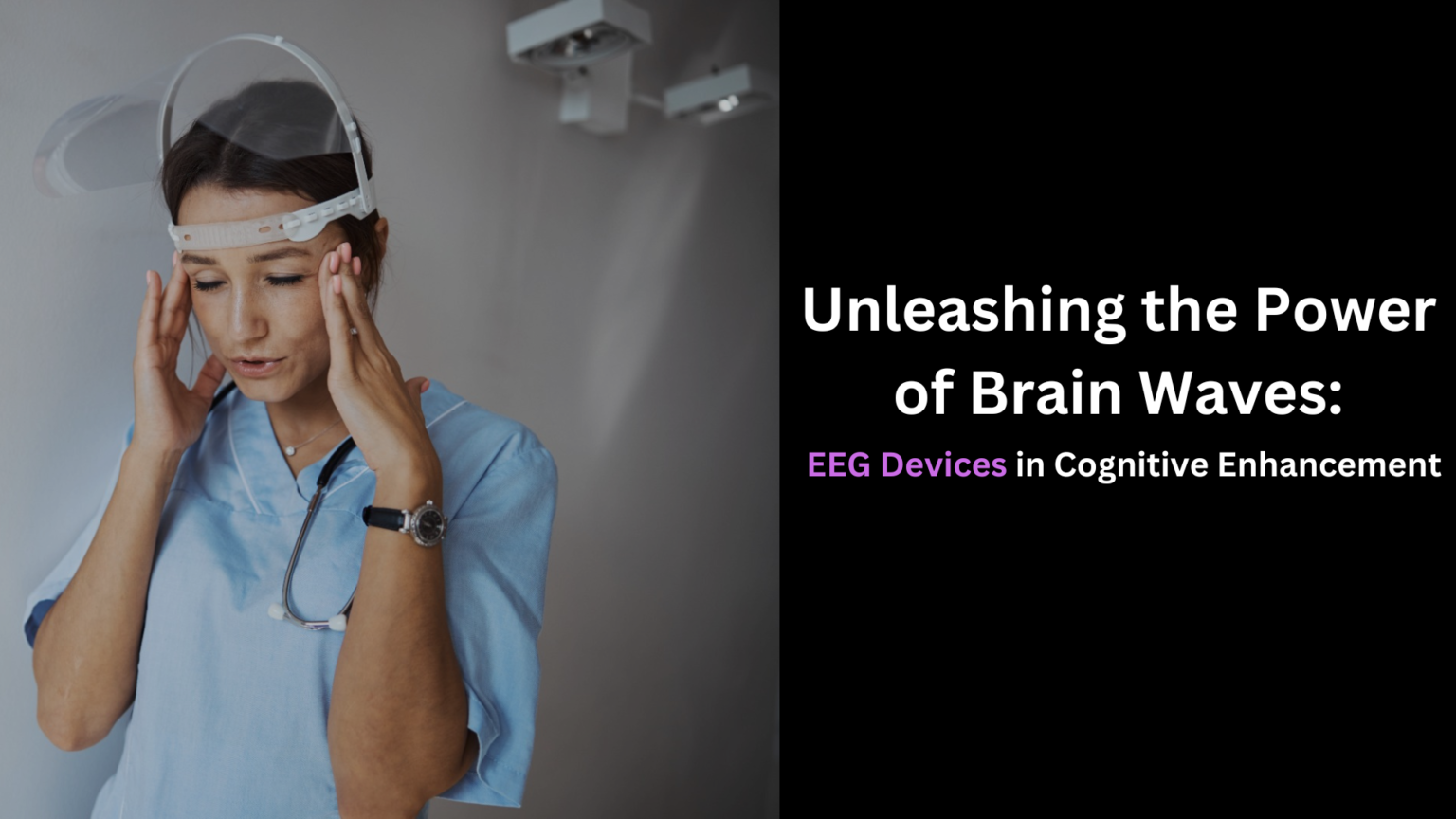 Unleashing the Power of Brain Waves: EEG Devices in Cognitive ...